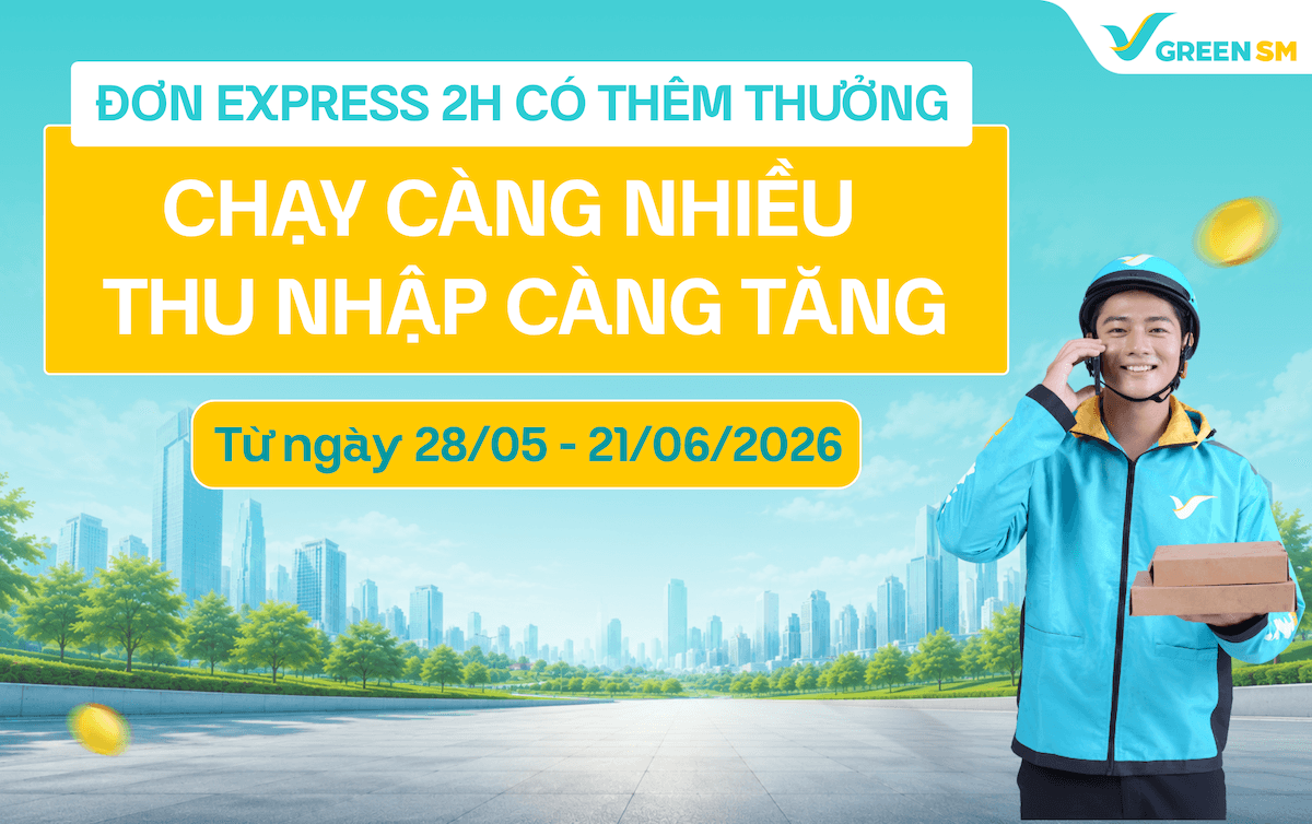 Thưởng Green Express - Thưởng Riêng Cho Đơn Express 2h | Green SM